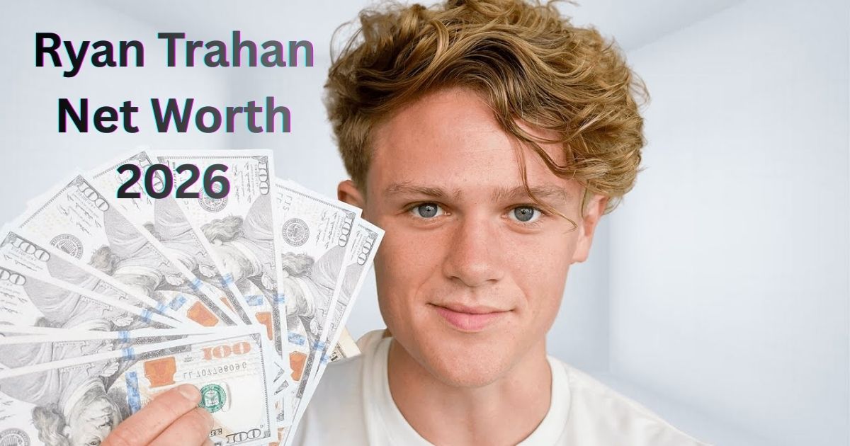Ryan Trahan Net Worth 2026, Biography, Age, Height, Family & Wife ...